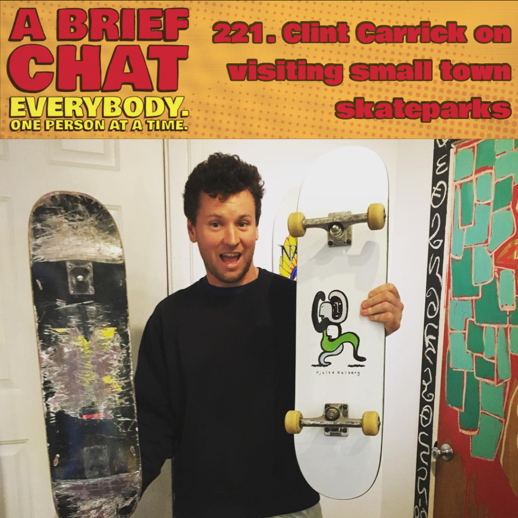 A Brief Chat #221: Clint Carrick on visiting small town skateparks