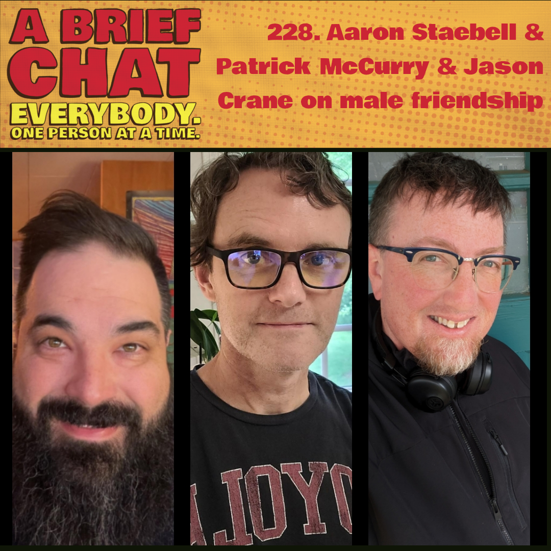 A Brief Chat #228: Aaron Staebell & Patrick McCurry & Jason Crane on ...